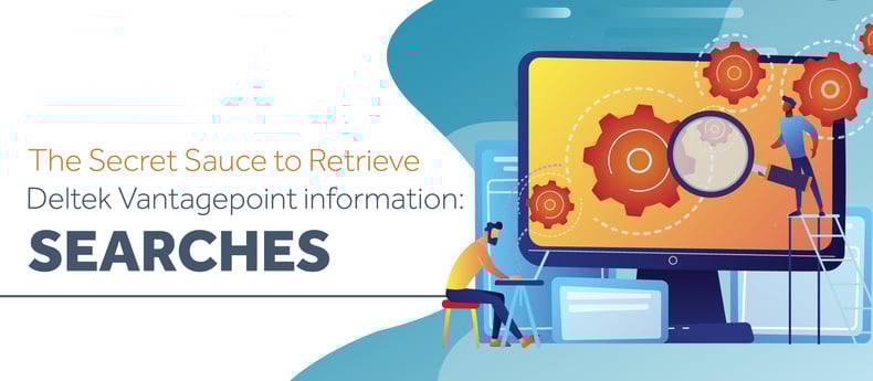 The Secret Sauce to Retrieve Deltek Vantagepoint Information - Searches